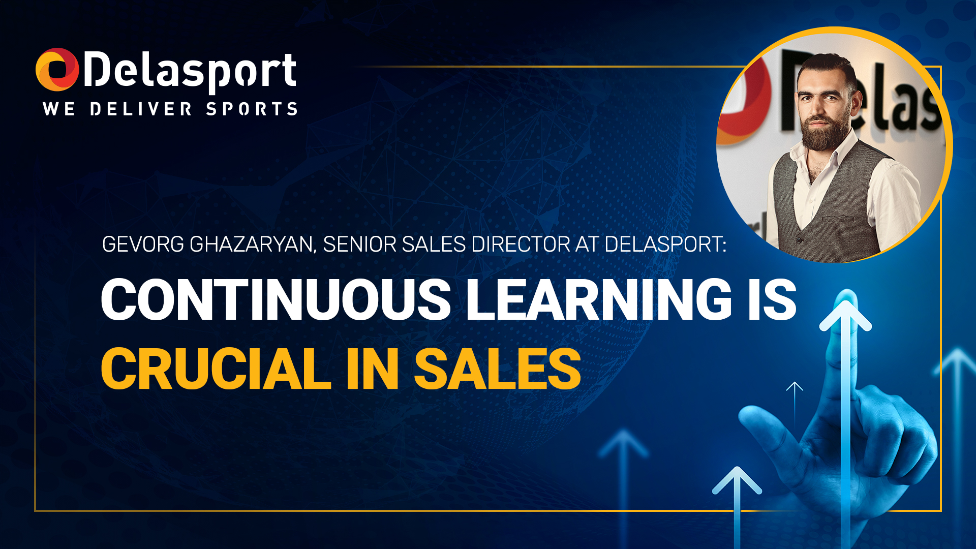 Gevorg Ghazaryan: Continuous Learning Is Crucial in Sales